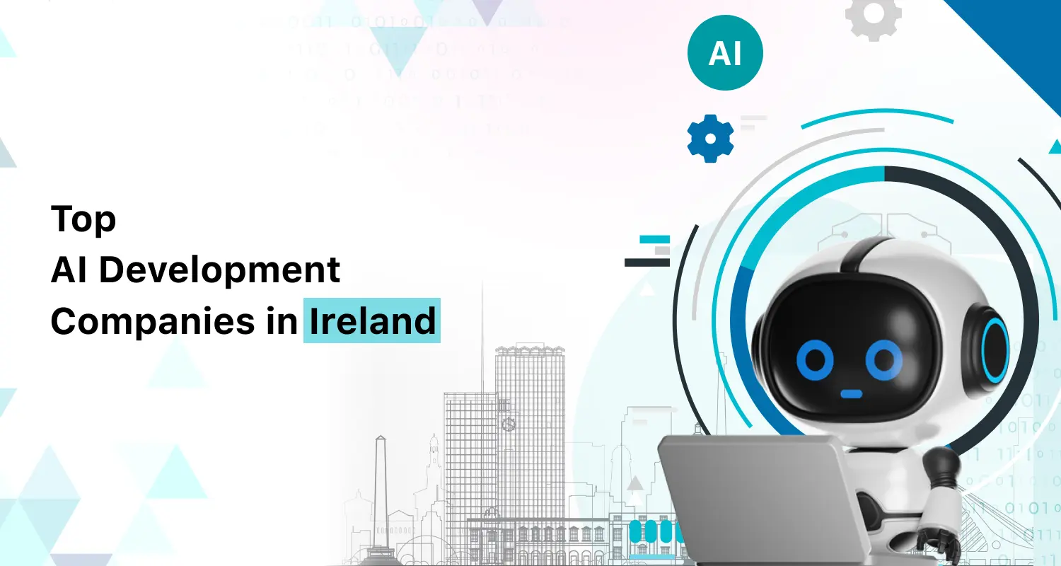 Top AI Development Companies in Ireland | Custom AI Solutions