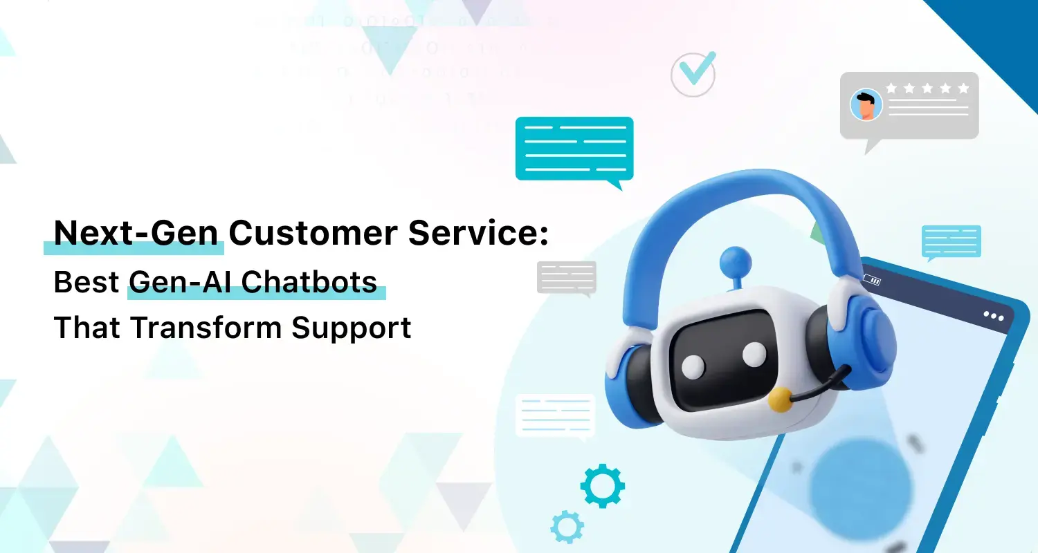 Next-Gen Customer Service: Best Gen-AI Chatbots 2025