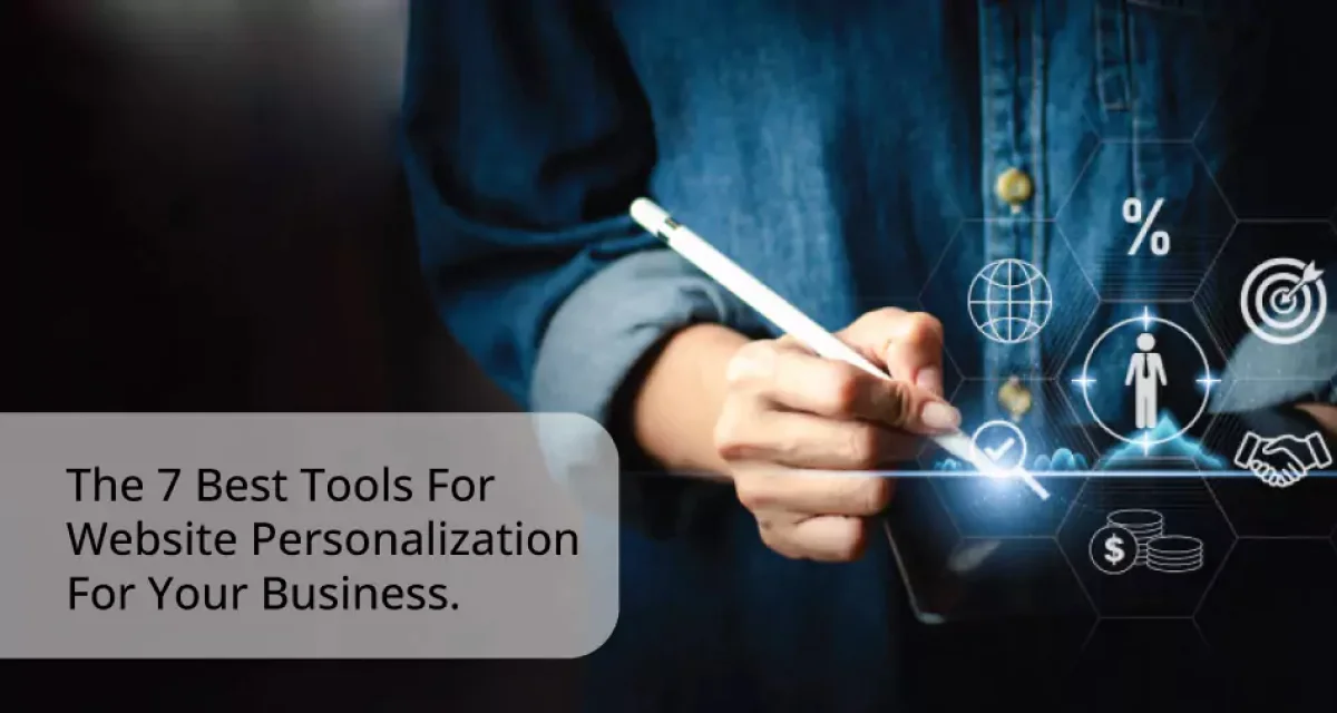 The 7 Best Tools For Website Personalization For Your Business
