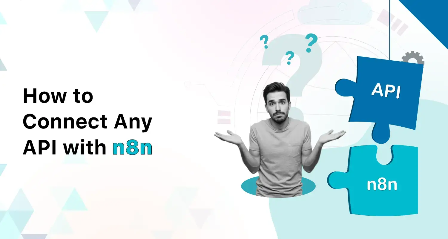 How to Connect Any API with n8n (Step-by-Step Guide)